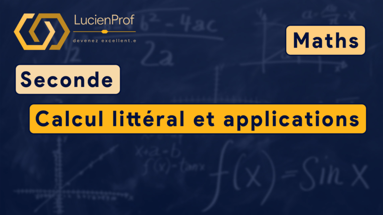Seconde – Maths – Calcul littéral et applications – LucienProf®